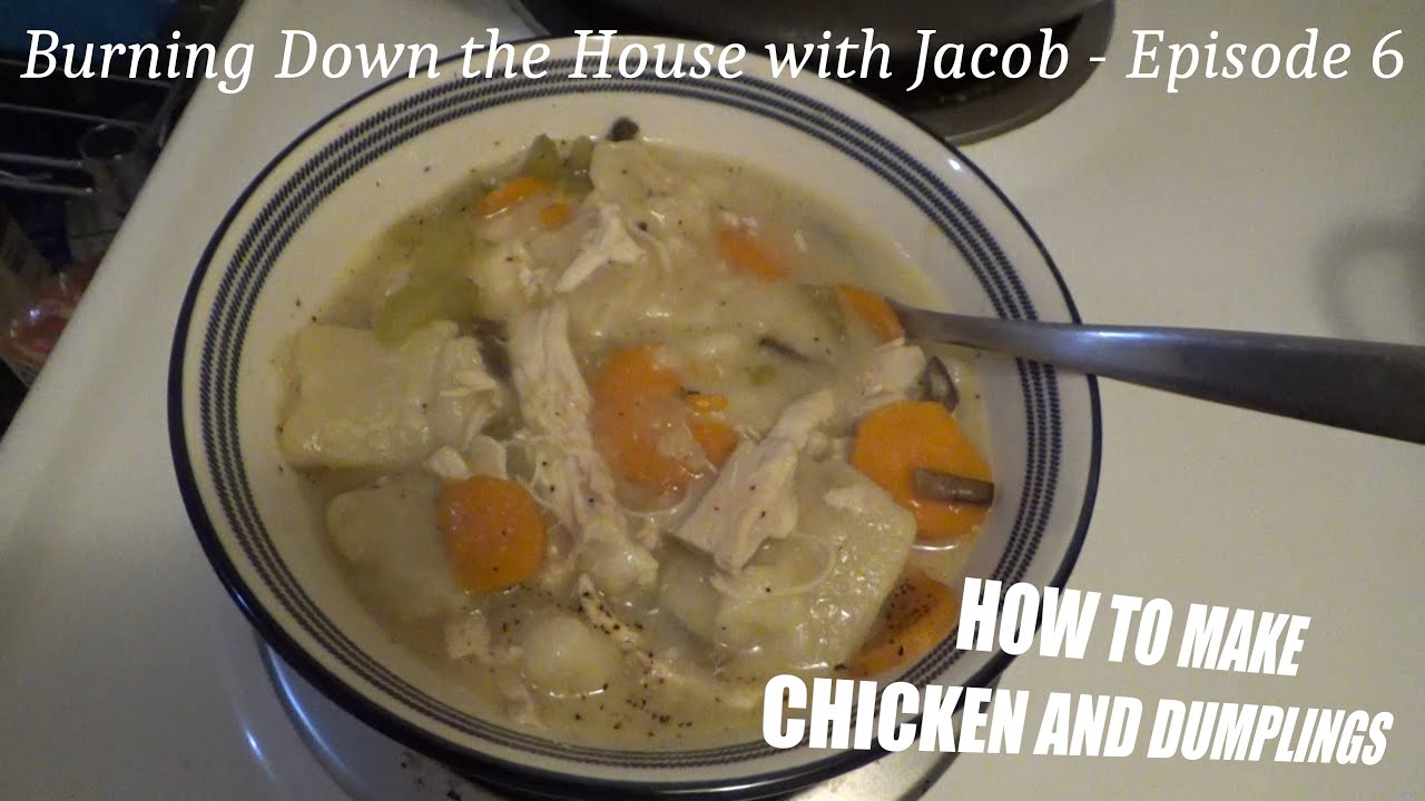 How to make Chicken and Dumplings (Burning Down the House with Jacob ...