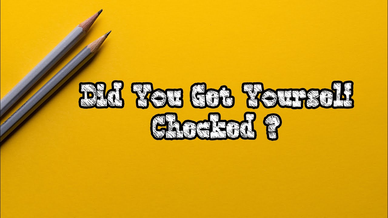 Did You Get Yourself Checked? - YouTube
