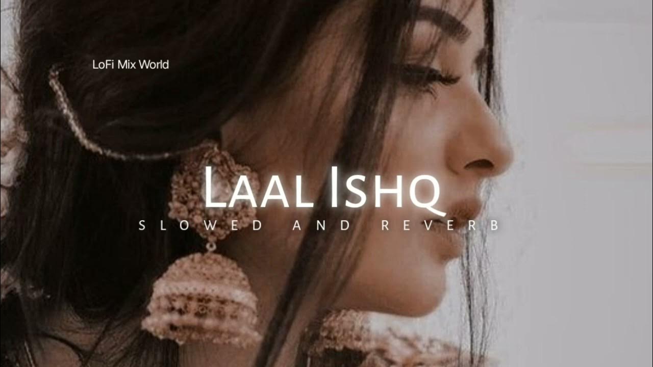 Laal Ishq Lofi Song | Arijit Singh (Slowed+Reverb) "Ram-Leela" #laalishq #lofisong - YouTube