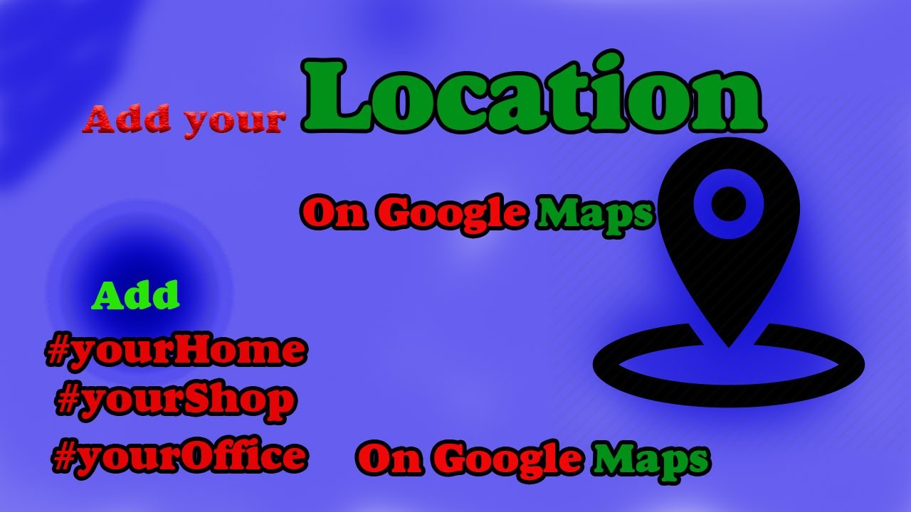 How to Add location on Maps in 2020 || add your location on google maps ...
