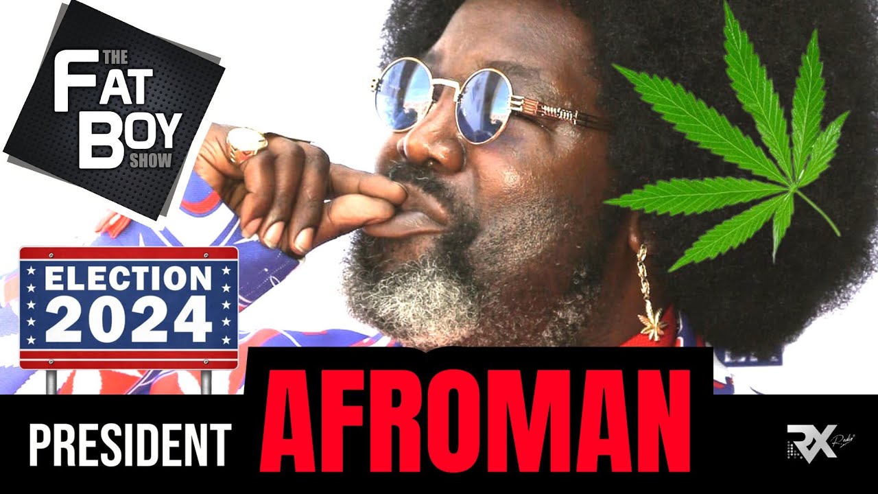 THE FATBOY SHOW: Afroman Running For President in 2024.. Because He Got ...