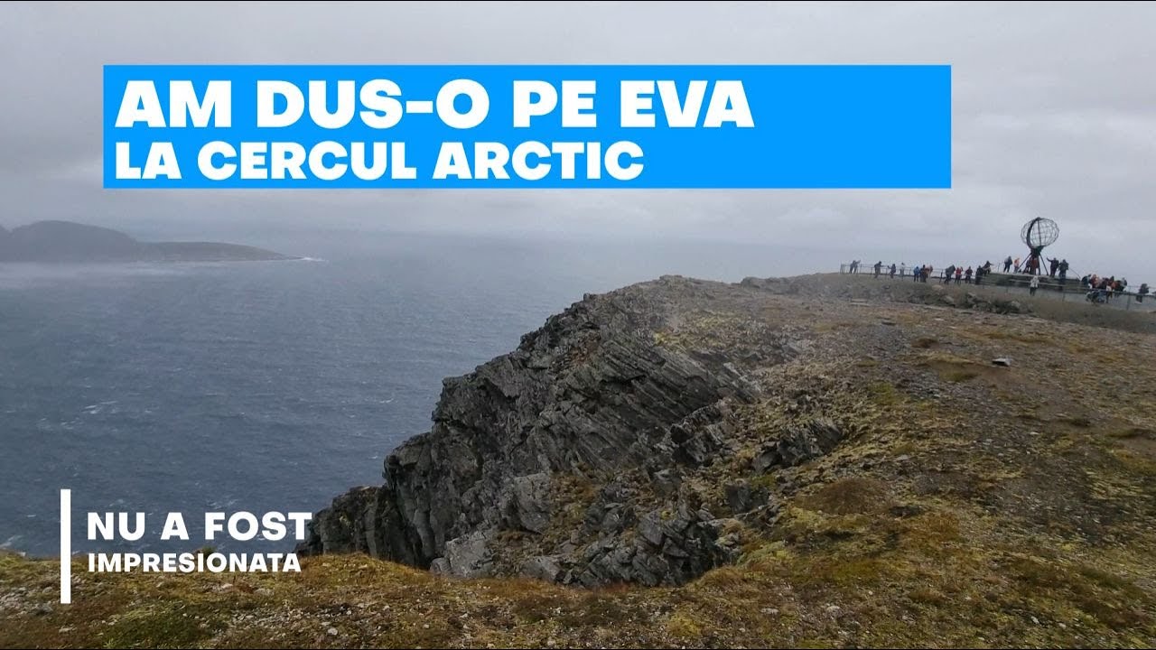 Am dus-o pe Eva la Cercul Arctic, in cel mai nordic punct al Europei ...