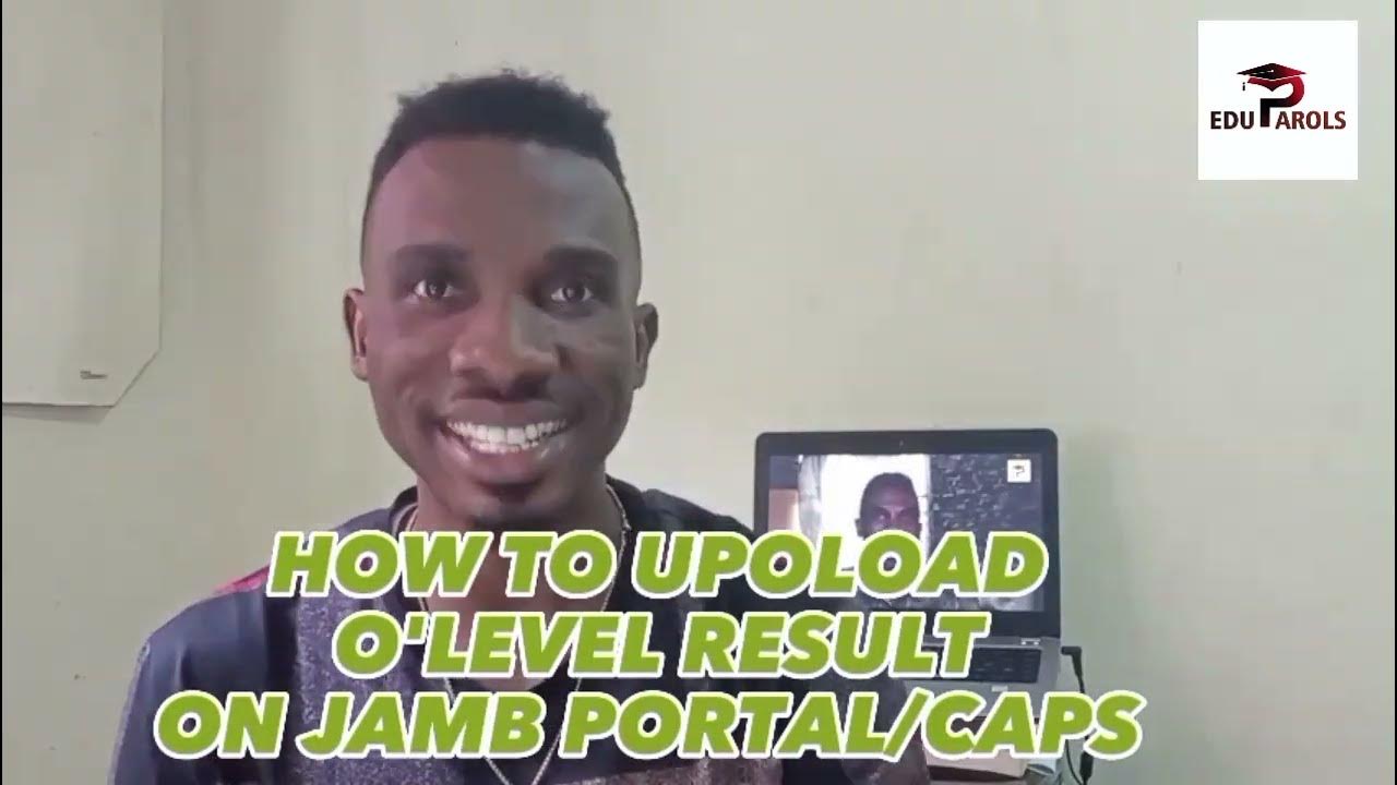 How to Upload O'level Result on JAMB CAPS (How to Upload WAEC result on JAMB Portal) - YouTube