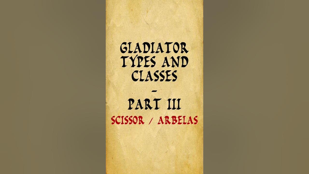 Gladiator Types and Classes - Part III - Scissor / Arbelas - YouTube