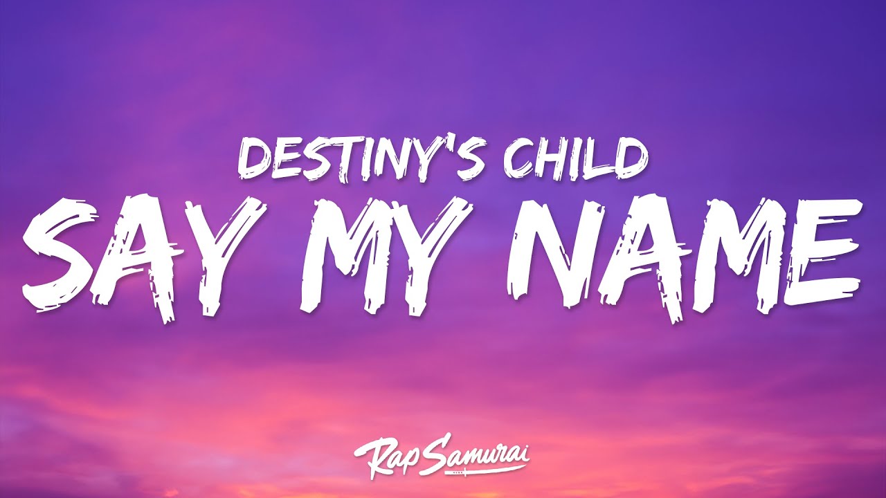 Destiny's Child - Say My Name (Lyrics) - YouTube