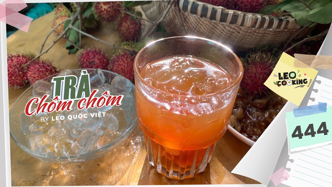 Công thức pha ly TRÀ CHÔM CHÔM thơm ngon lạ miệng, thu hoạch chôm chôm ...