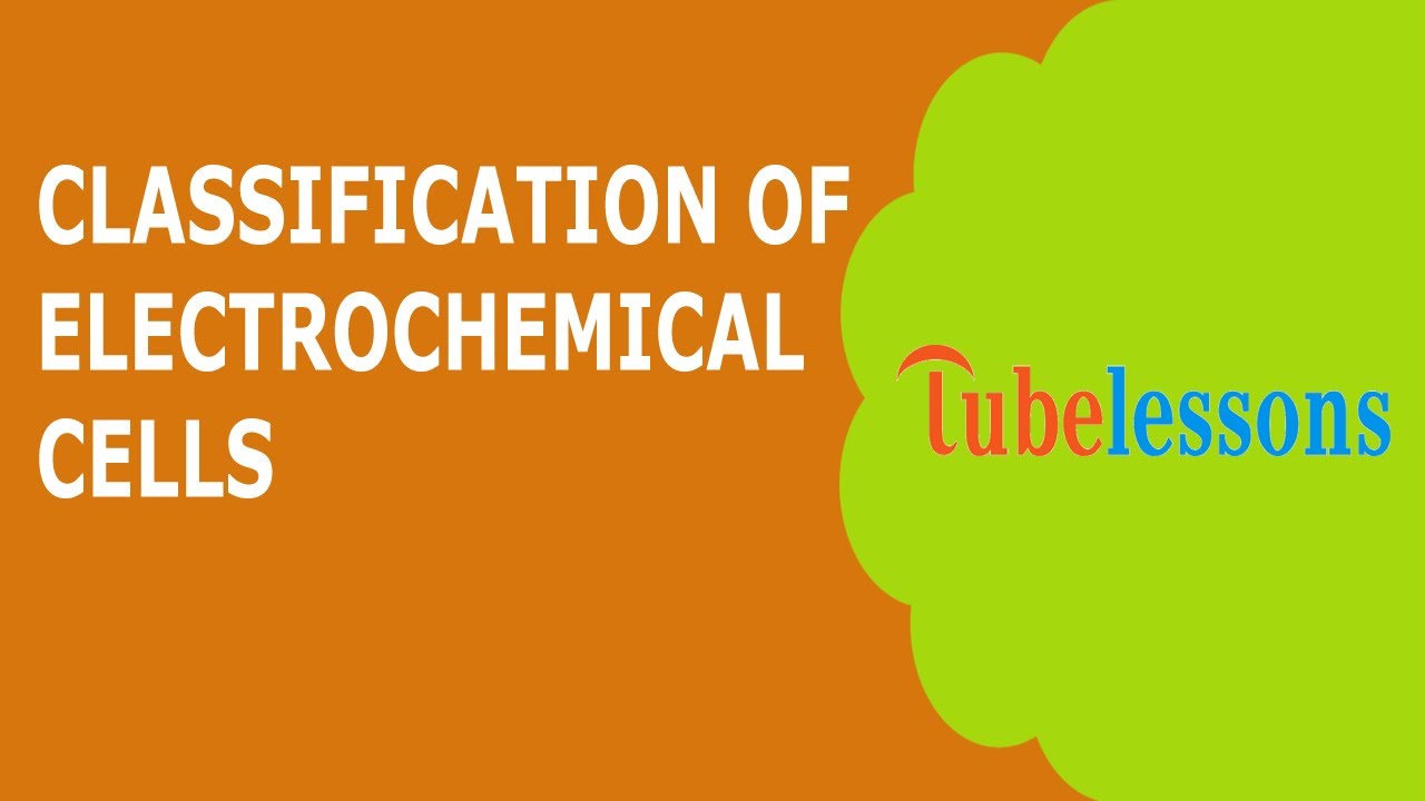 Classification of electrochemical cells - YouTube