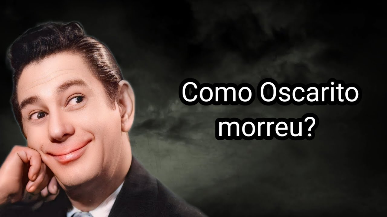 COMO OSCARITO MORREU? - YouTube