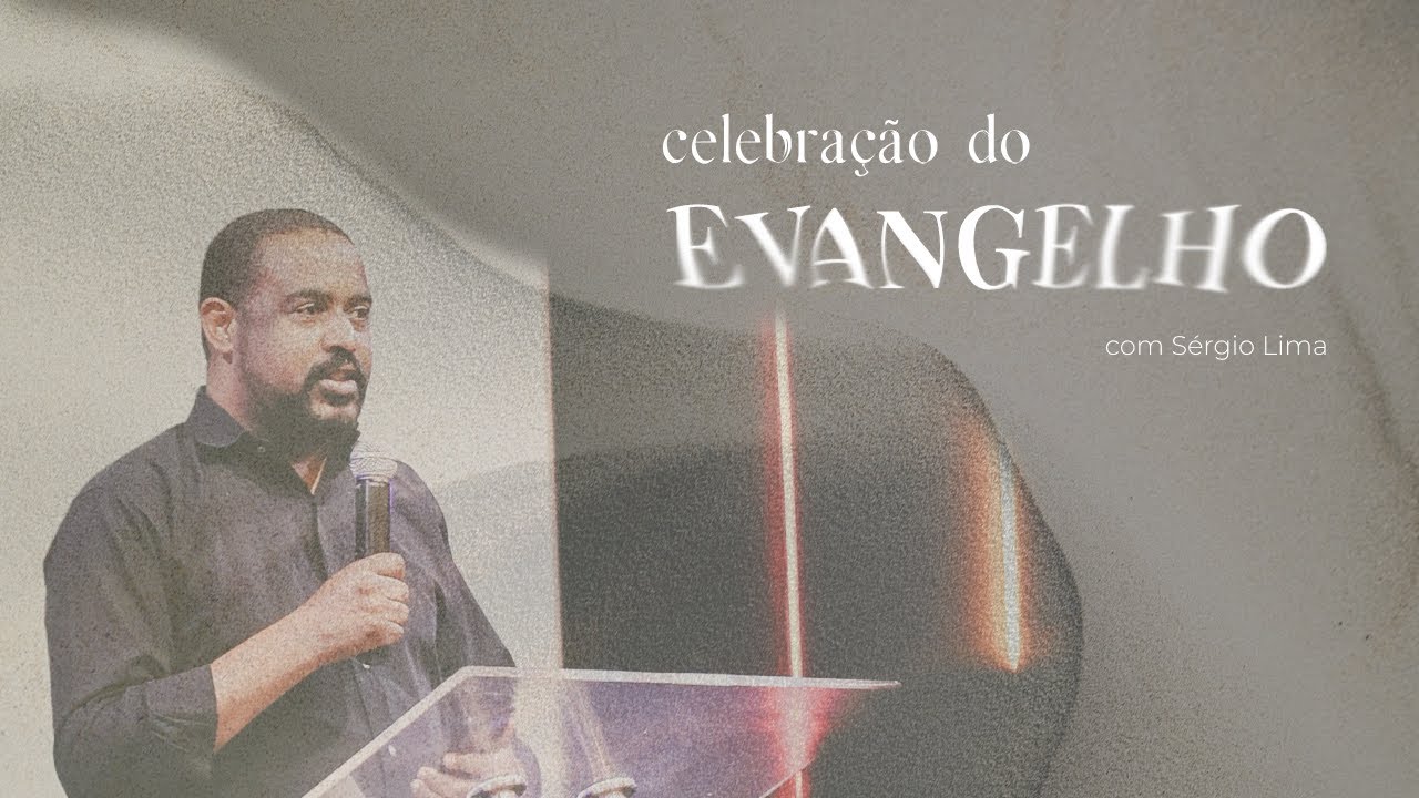 Celebração do Evangelho | Com Sérgio Lima | Igreja do Evangelho - YouTube