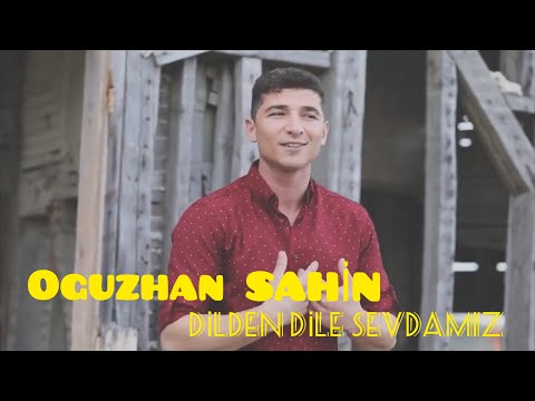 Oğuzhan ŞAHİN - Dilden Dile Sevda’mız 2017 (Offical Video)