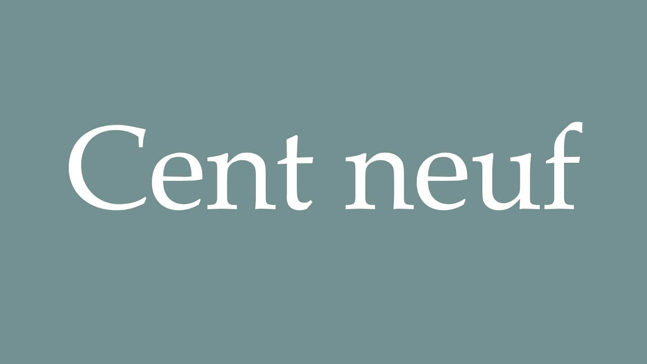 How to Pronounce ''Cent neuf'' (One hundred and nine) Correctly in ...