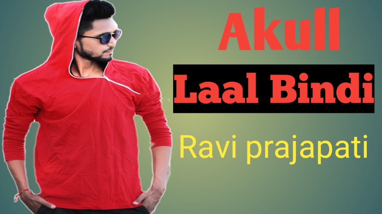 Akull laal bindi song choreography by Ravi prajapati - YouTube