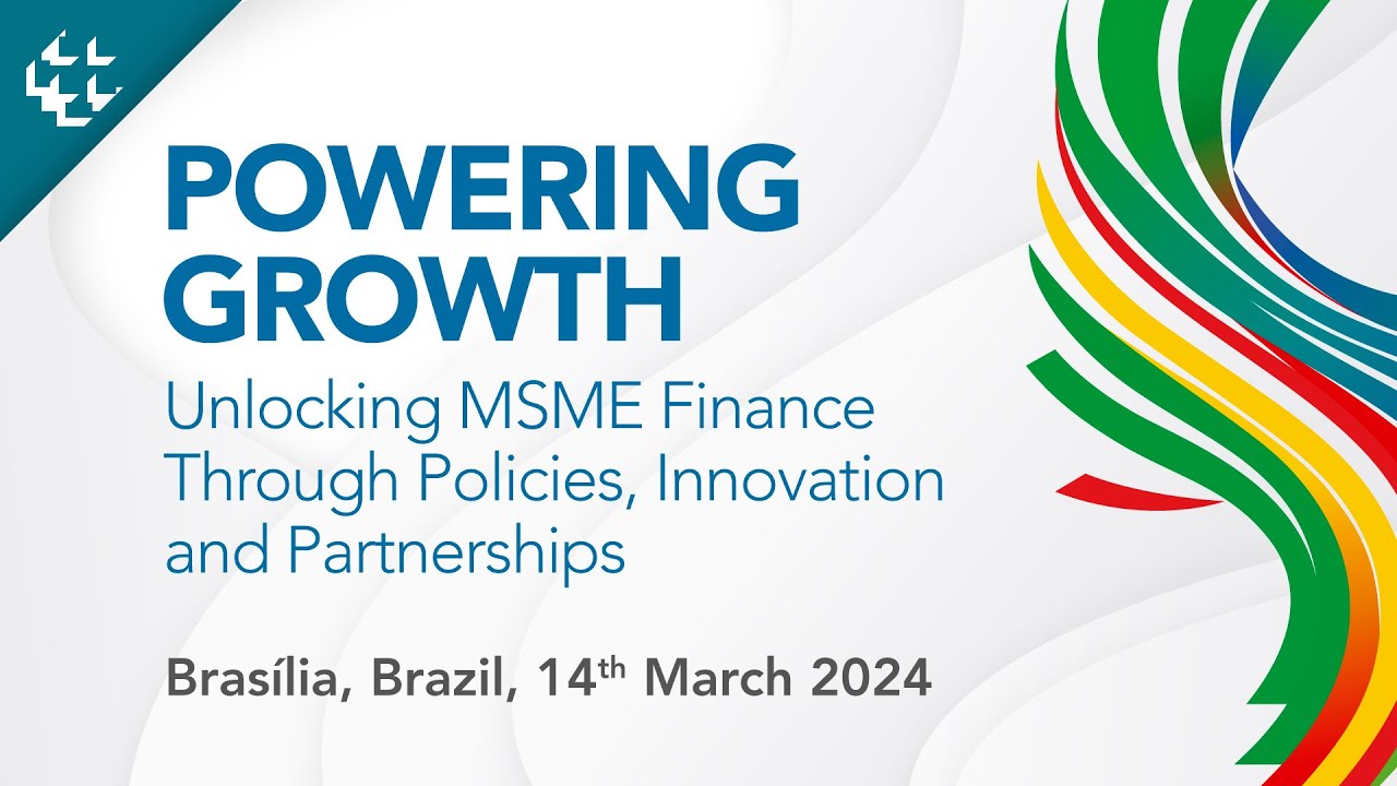 POWERING GROWTH: Unlocking MSME Finance Through Policies, Innovation and Partnerships (EN) - YouTube