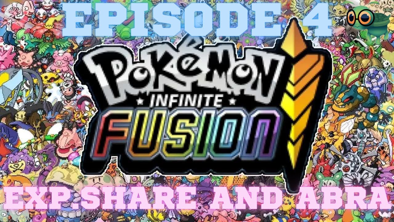 Finally Getting EXP.Share, Insane Abra Fusion | Pokemon Infinite Fusion ...