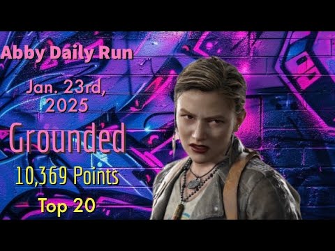 No Return | Abby Daily Run on Grounded: Top 20 | 1/23/25 | TLOU2R - YouTube