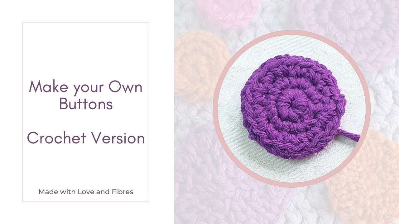 How to Crochet your Own Sturdy Crocheted Buttons Using Any Yarn ...