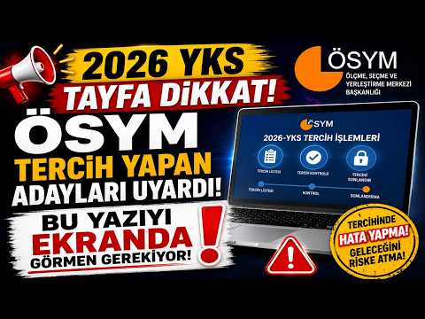 📢2026 YKS TERCİH YAPANLAR DİKKAT! ÖSYM'DEN KRİTİK UYARI | Bu Yazıyı Görmeden Sistemden Çıkmayın!