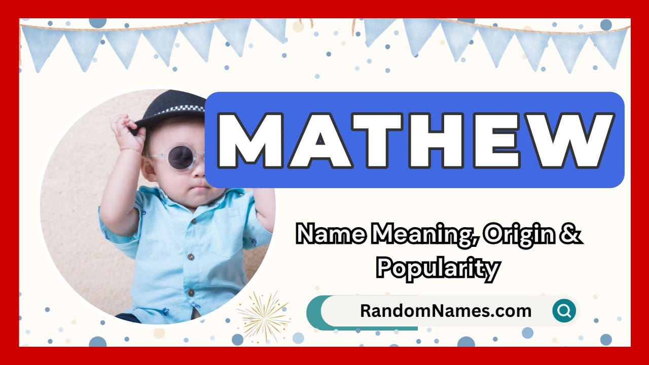Mathew - Baby Boy Name Meaning, Origin & Popularity - RandomNames.com ...