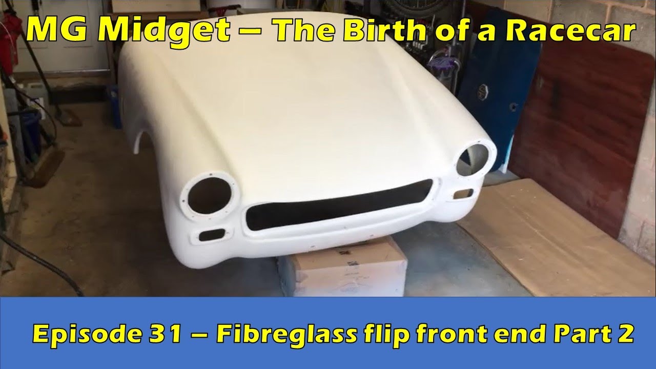 MG Midget Fibreglass flip front end fit & Installation PART 2 - The ...