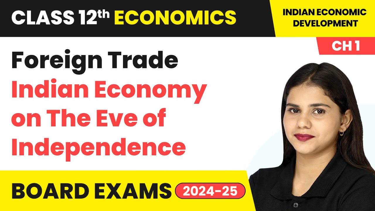 Foreign Trade - Indian Economy on The Eve of Independence | Class 12 ...