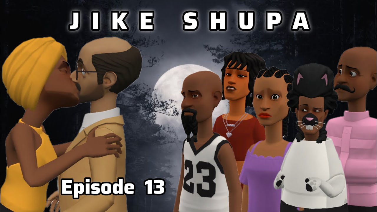 JIKE SHUPA: |Episode 13| - YouTube