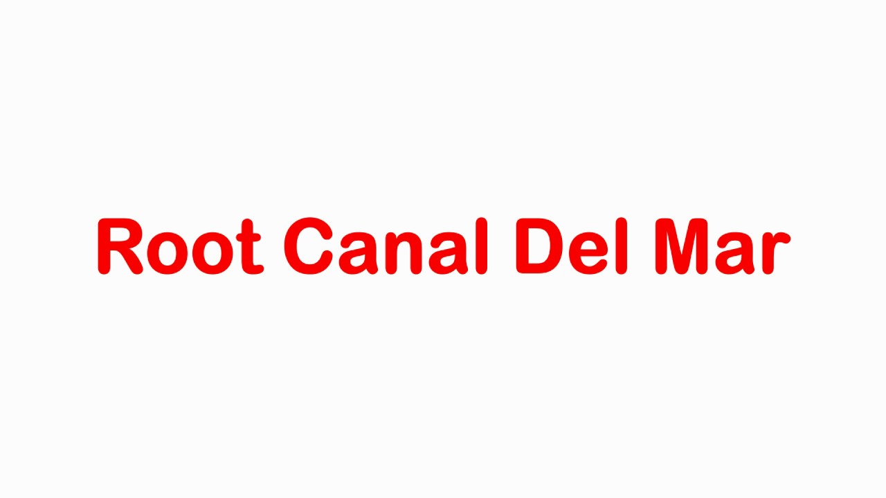 Root Canal Del Mar YouTube root-canal-del-mar-youtube