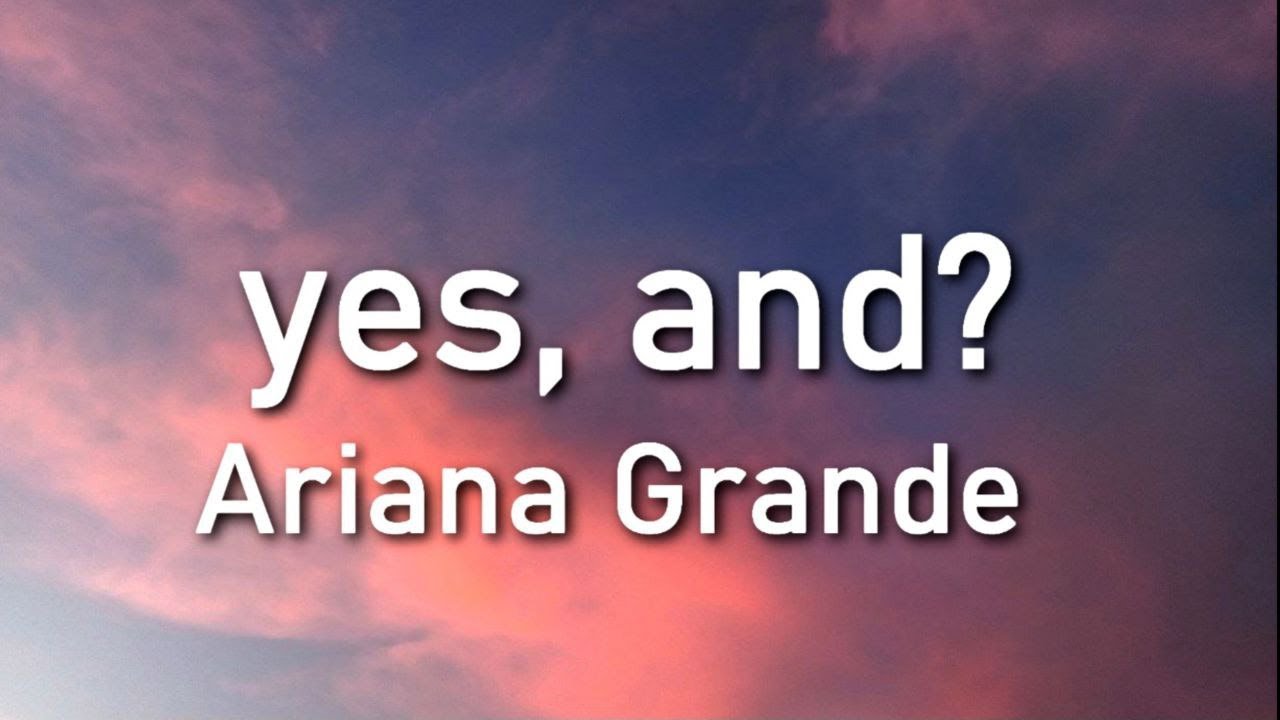 Ariana Grande - yes, and? (lyrics) - YouTube