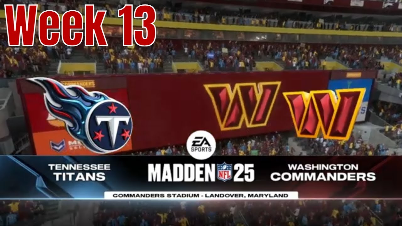 Week 13 | Titans Vs. Commanders | EA SPORTS™ Madden NFL 25 - YouTube