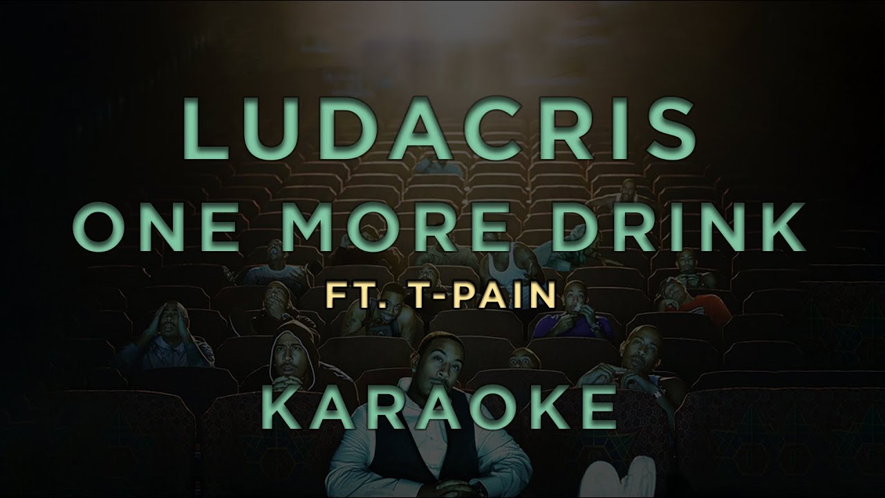 Ludacris - One More Drink (ft. T-Pain) • KARAOKE - YouTube