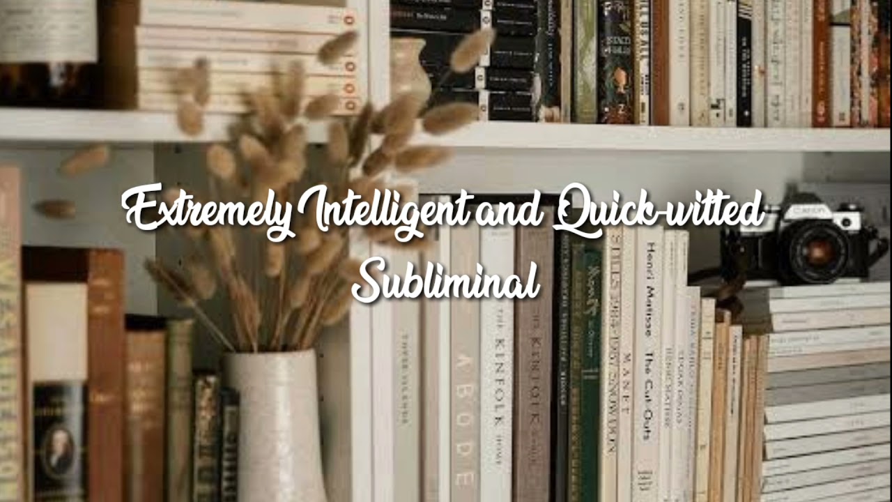 🌼extremely intelligent and quick-witted - subliminal🌼 - YouTube