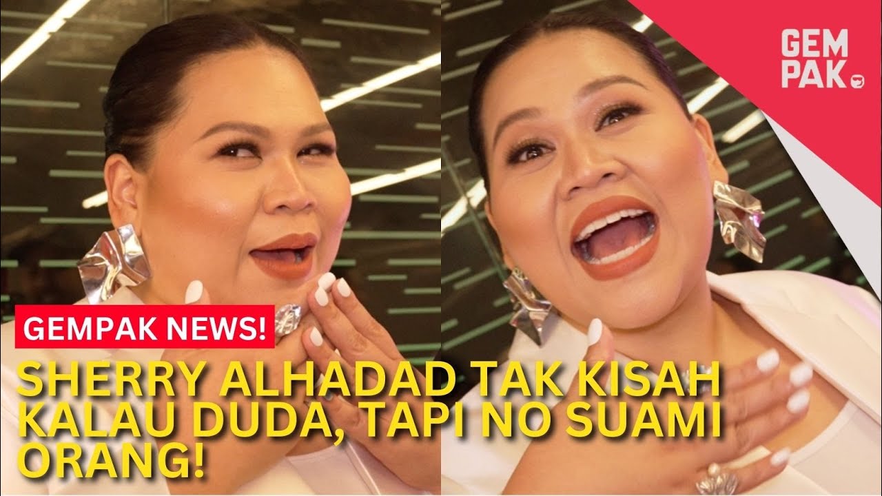 Sherry Alhadad Tak Kisah Kalau Duda, Tapi No Suami Orang! | Gempak News ...