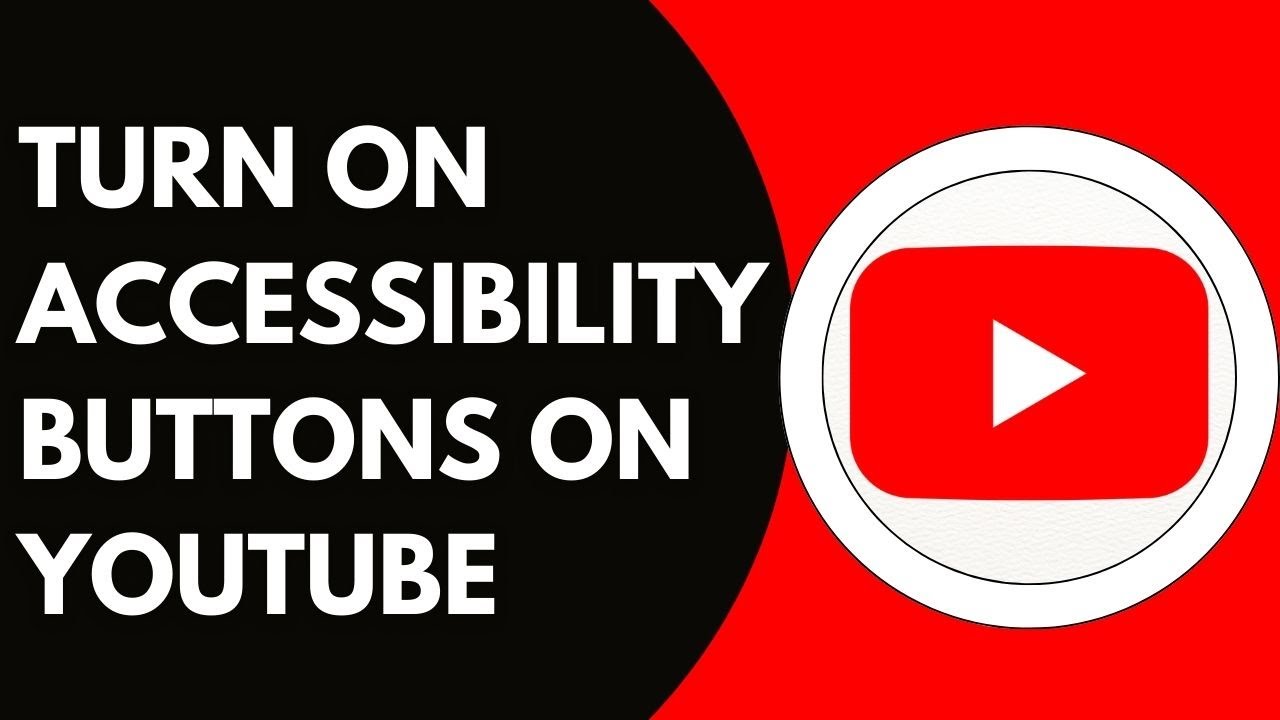 How To Turn On Accessibility Buttons On YouTube - YouTube