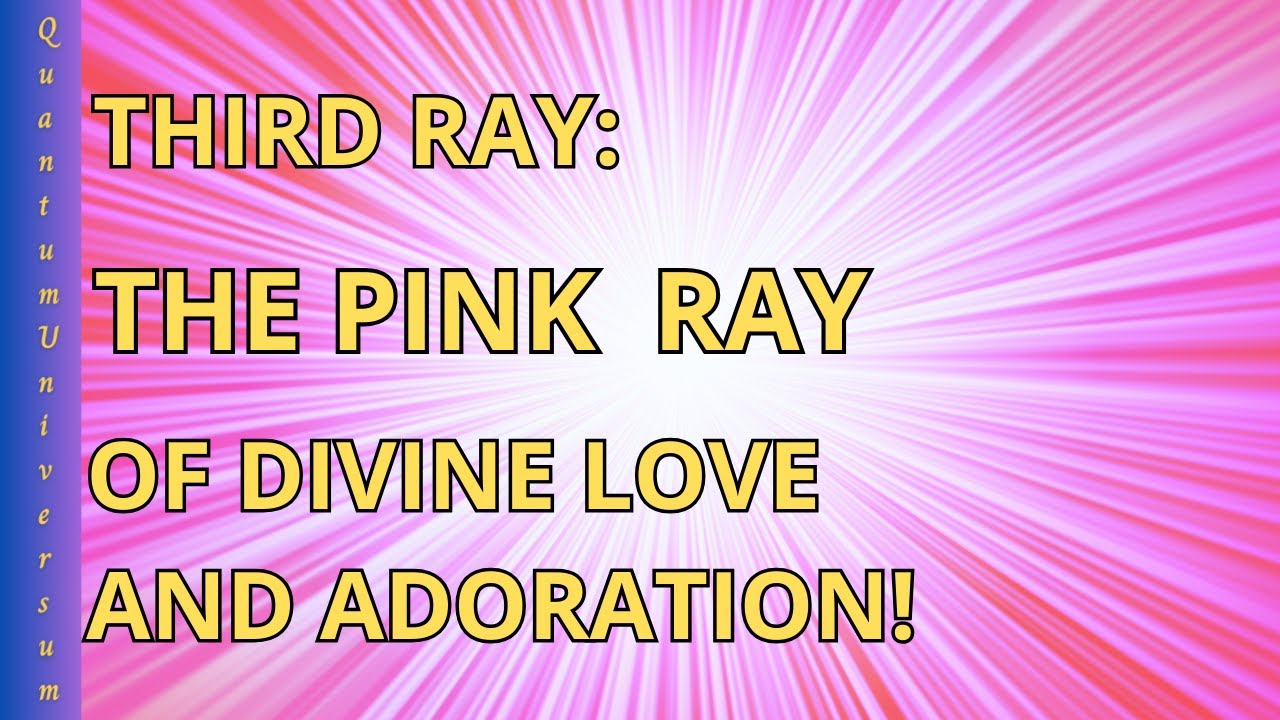 Third Ray: The Pink Ray of Divine Love, Adoration, and Intelligent ...