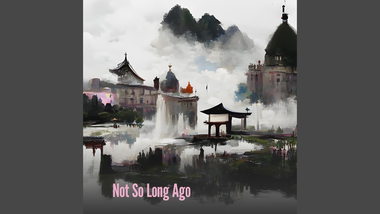 Not So Long Ago - YouTube