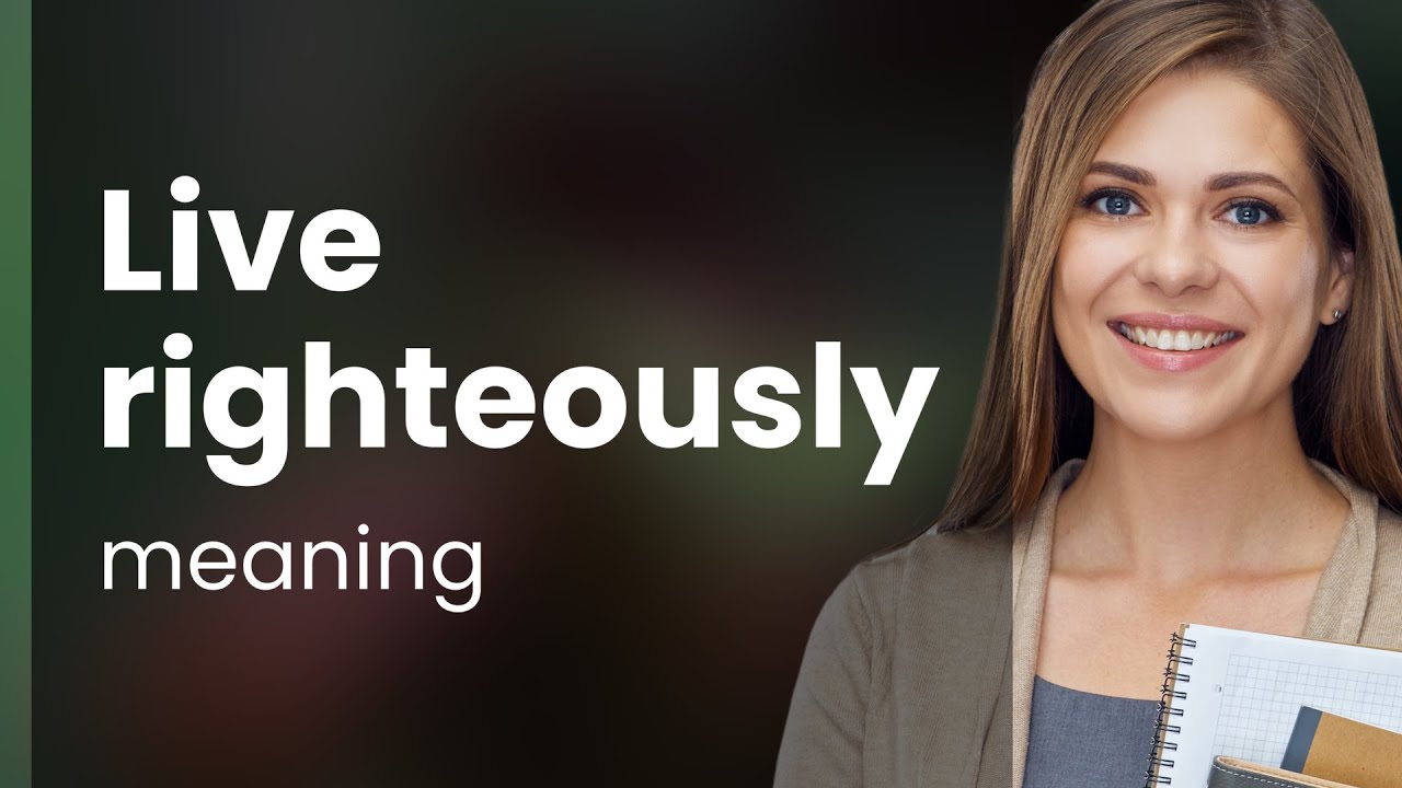 Unraveling the Meaning of "Live Righteously" - YouTube