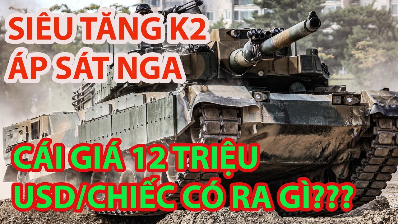 Siêu tăng K2 áp sát biên giới Nga, cái giá 12 triệu USD mạnh cỡ nào - YouTube