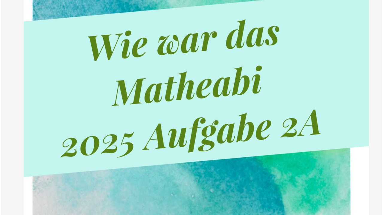Mathe Abi 2025 GA Aufgabe 2A - YouTube