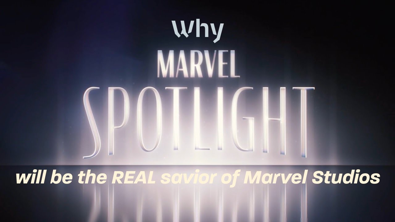 Why Marvel Spotlight will be the REAL Savior of Marvel Studios - YouTube
