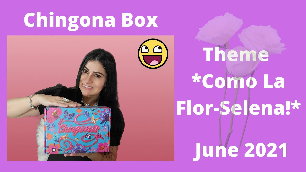 The Chingona Box - Theme * Como La Flor by Selena * - June 2021 - YouTube