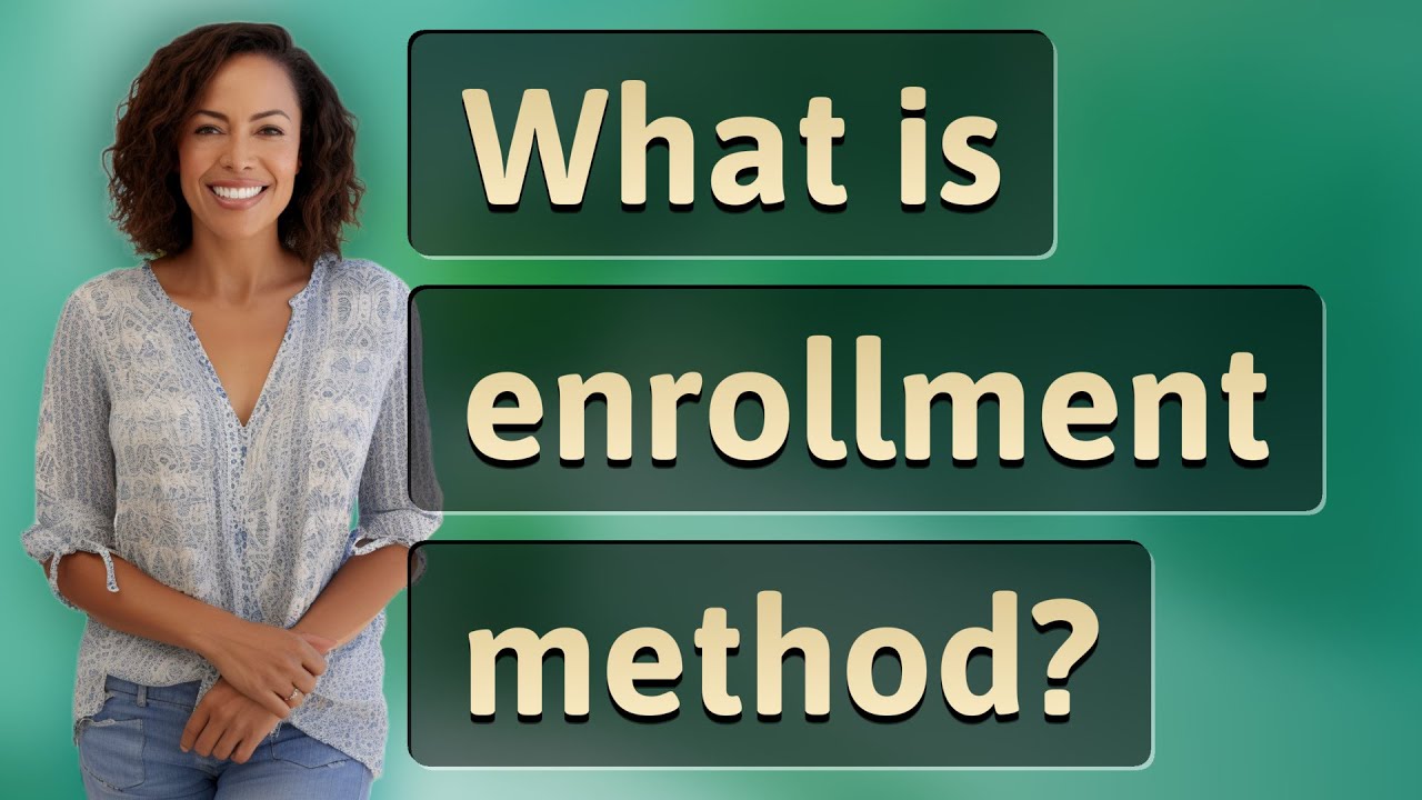 What is enrollment method? - YouTube