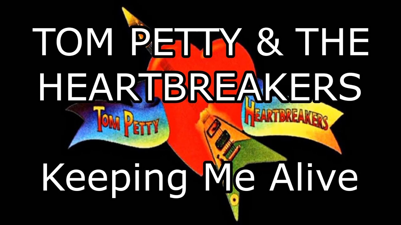 TOM PETTY AND THE HEARTBREAKERS - Keeping Me Alive (Lyric Video) - YouTube