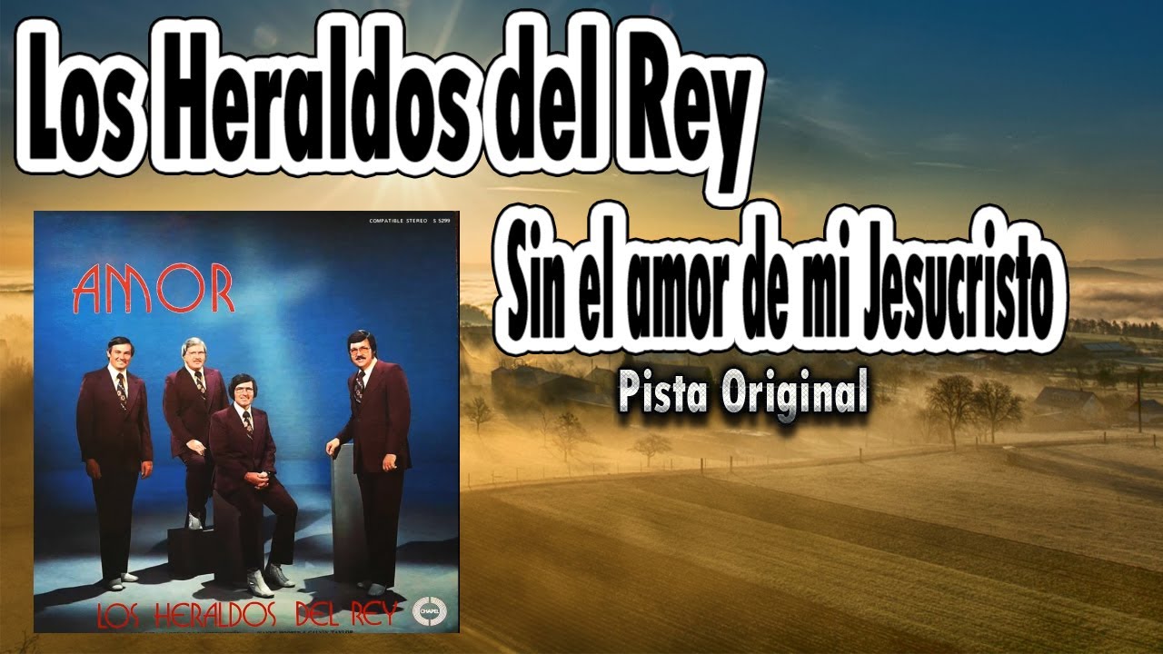 Los Heraldos del Rey - Sin el amor de mi Jesucristo - (Performance ...