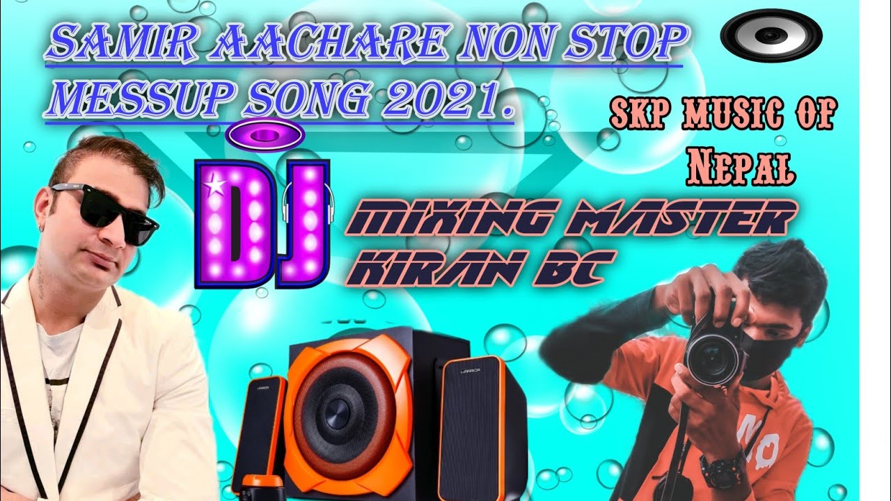 Samir Aachare non_stop dancing Dj Messup Song 2021.skp music of Nepal . mixing master kiran bc ...