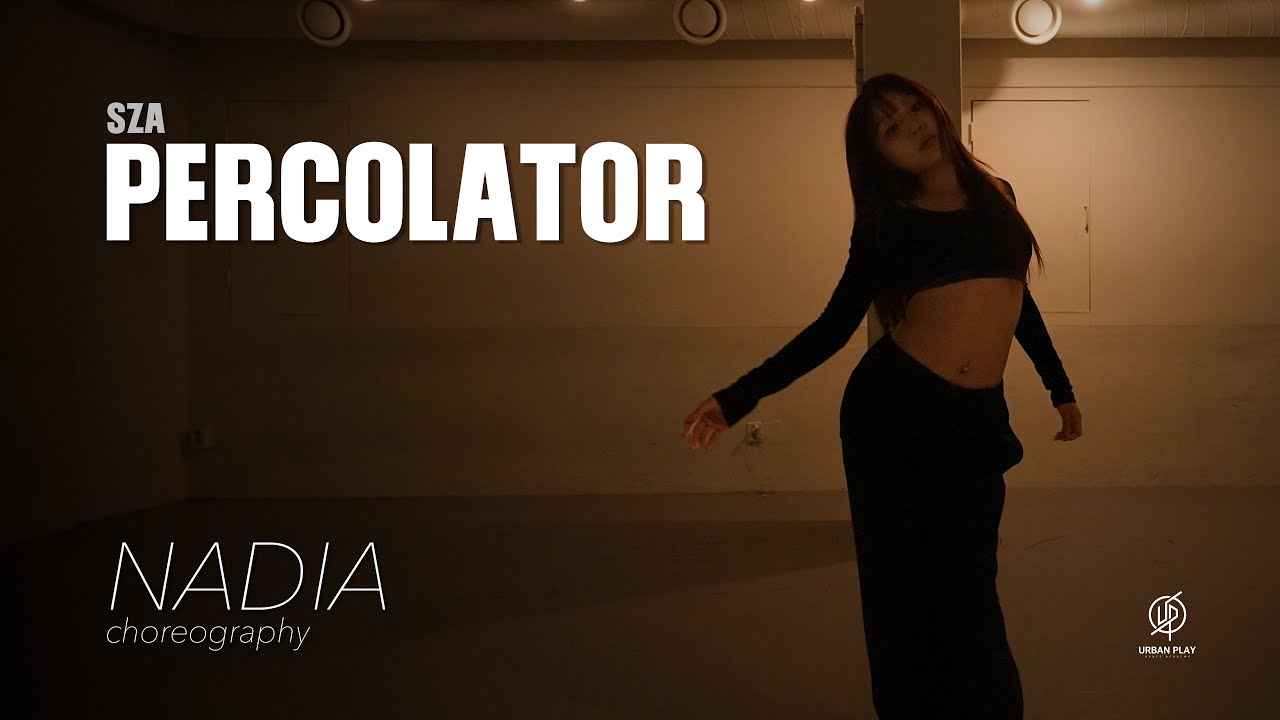 PERCOLATOR - SZA / NADIA Choreography / Urban Play Dance Academy - YouTube