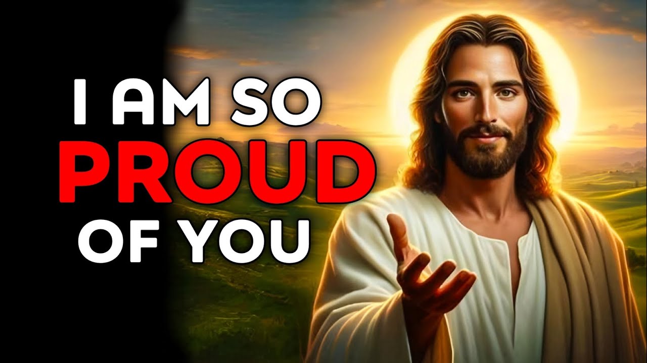 God Says : I Am So Proud Of You | God Message Today | God Helps | God's ...