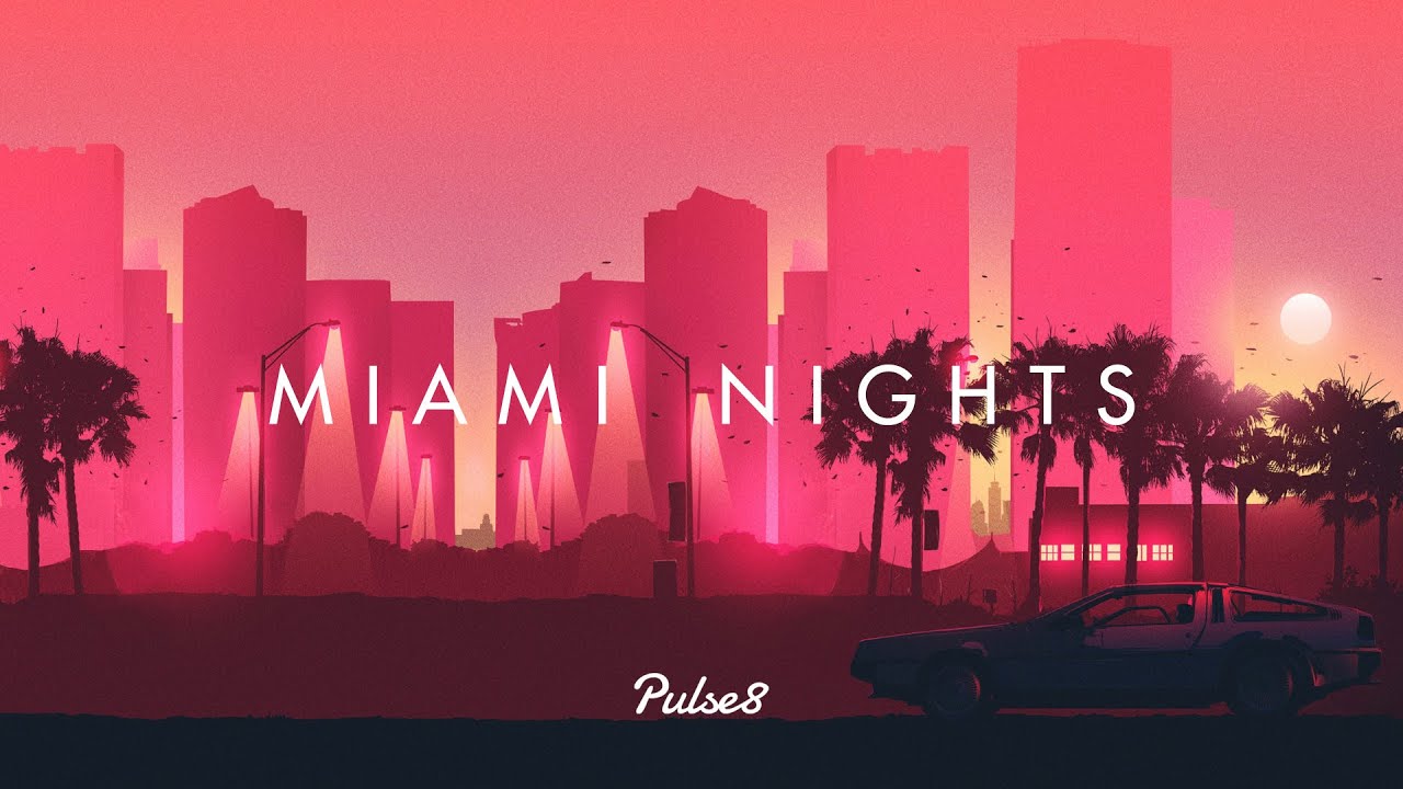 Pulse8 | Miami Nights - A Synthwave/Chillwave Mix - YouTube