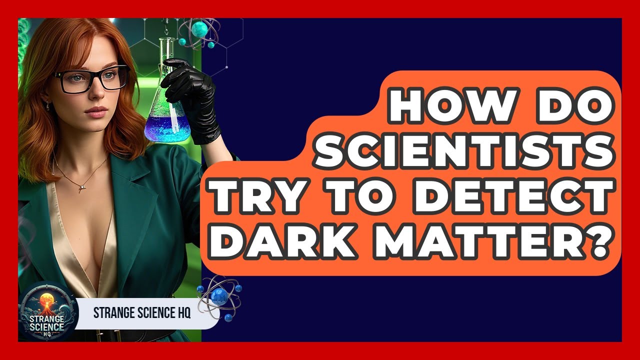 How Do Scientists Try To Detect Dark Matter? - Strange Science HQ - YouTube