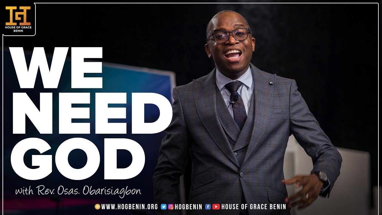 We Need God | Rev. Osas. Obarisiagbon - YouTube