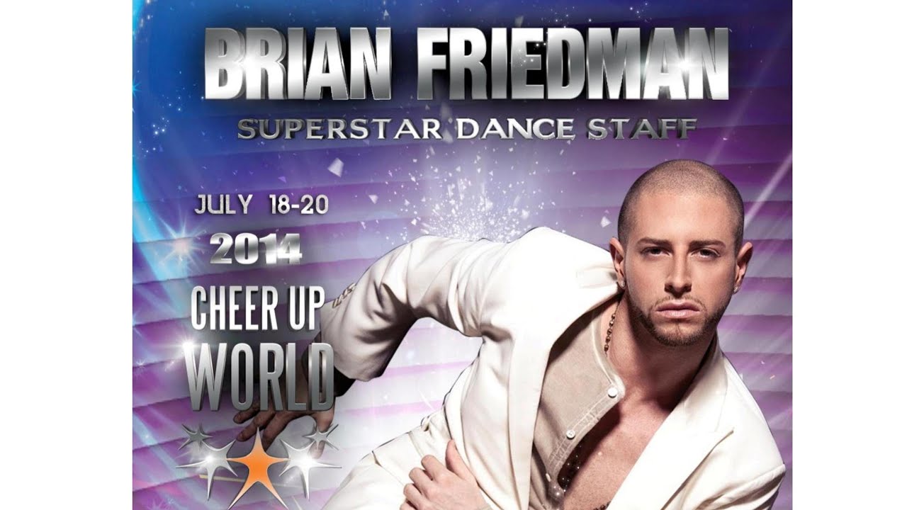 BRIAN FRIEDMAN - Cheer Up WORLD 2014 - SuperStar Staff !!! - YouTube