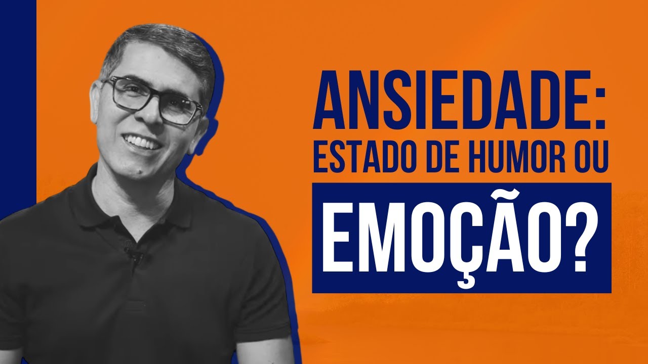 ANSIEDADE: ESTADO DE HUMOR OU EMOÇÃO? - YouTube